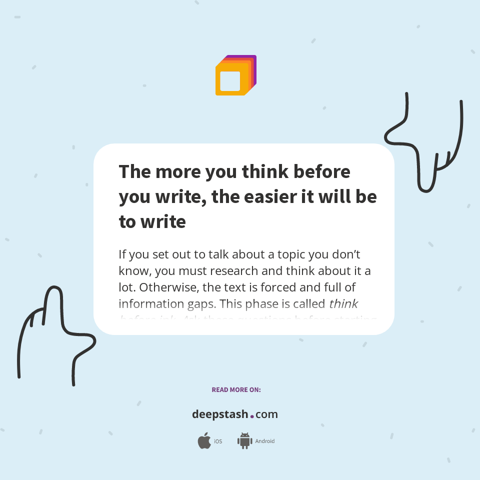 The more you think before you write, the easier it will be to write ...
