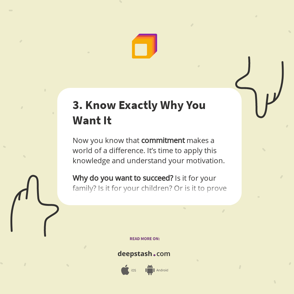 3. Know Exactly Why You Want It - Deepstash