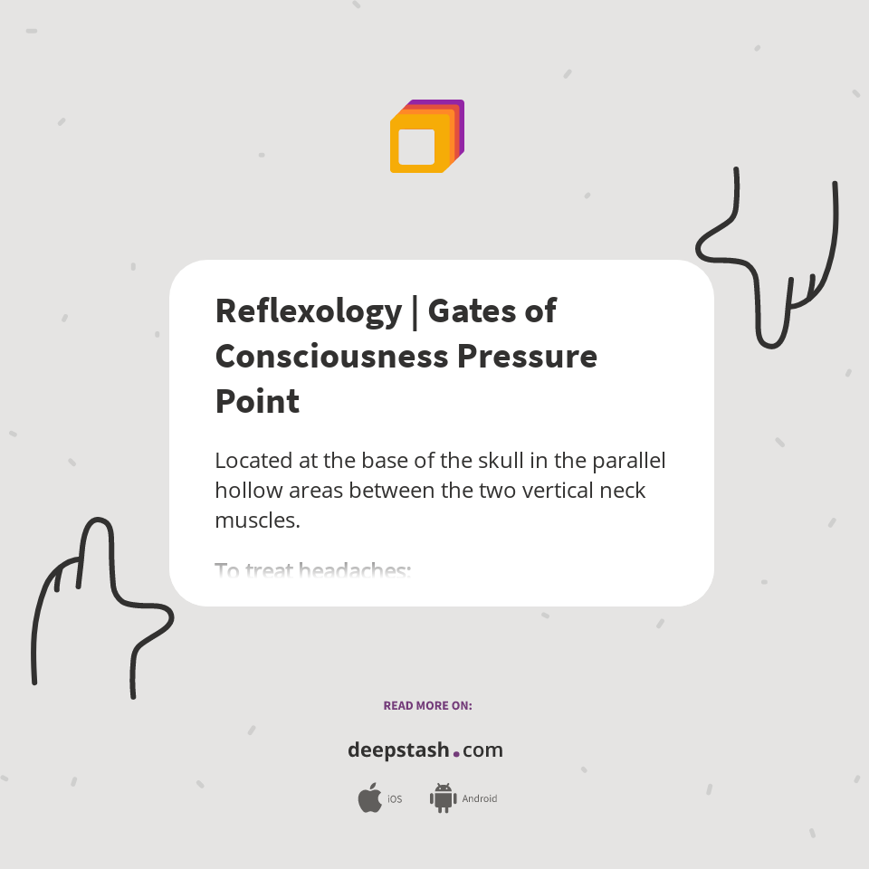 Reflexology | Gates of Consciousness Pressure Point - Deepstash
