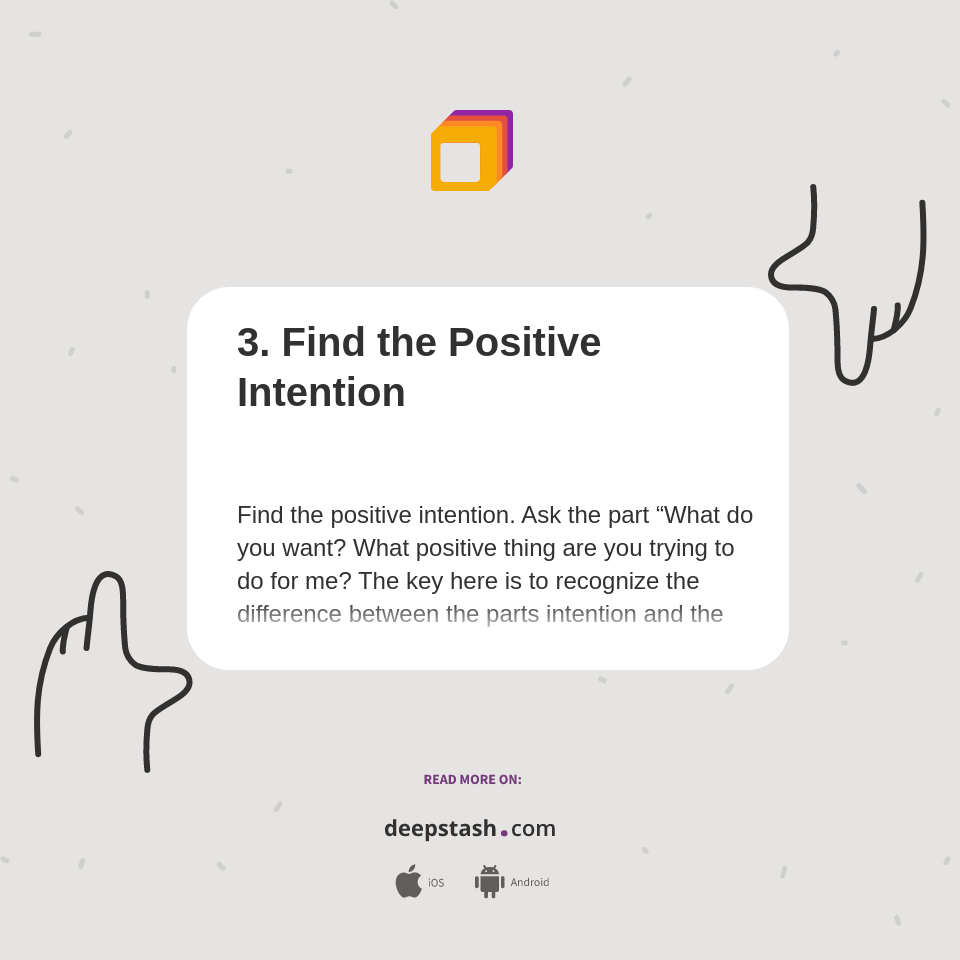 3. Find the Positive Intention - Deepstash