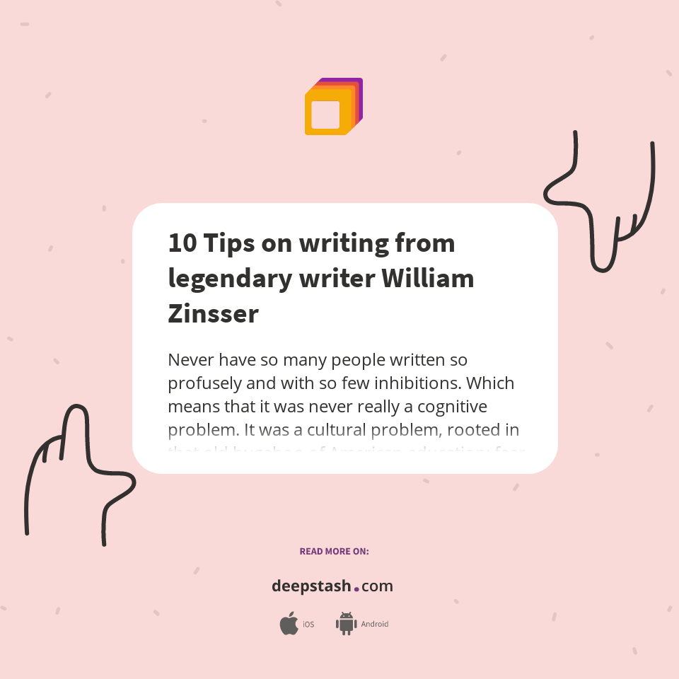 10 Tips on writing from legendary writer William Zinsser - Deepstash