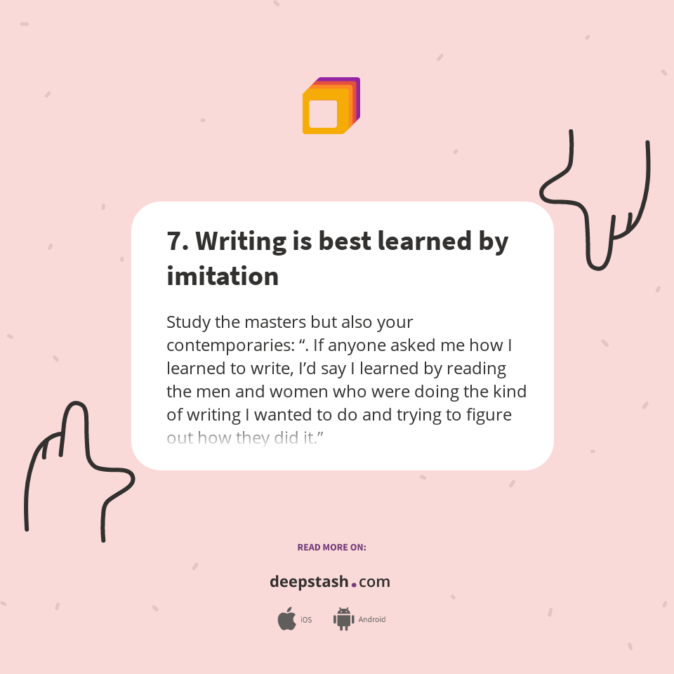7. Writing is best learned by imitation - Deepstash