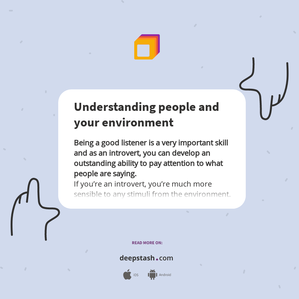 Understanding people and your environment - Deepstash
