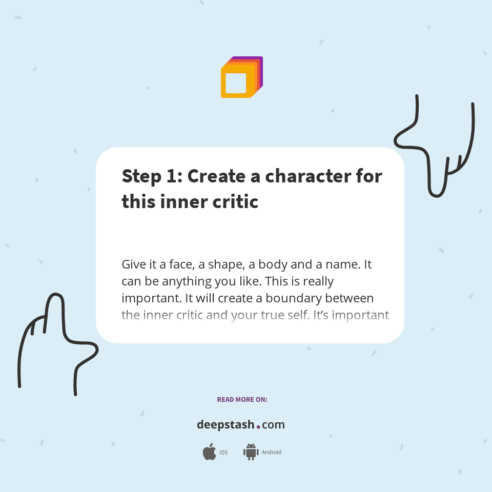 Step 1: Create a character for this inner critic - Deepstash