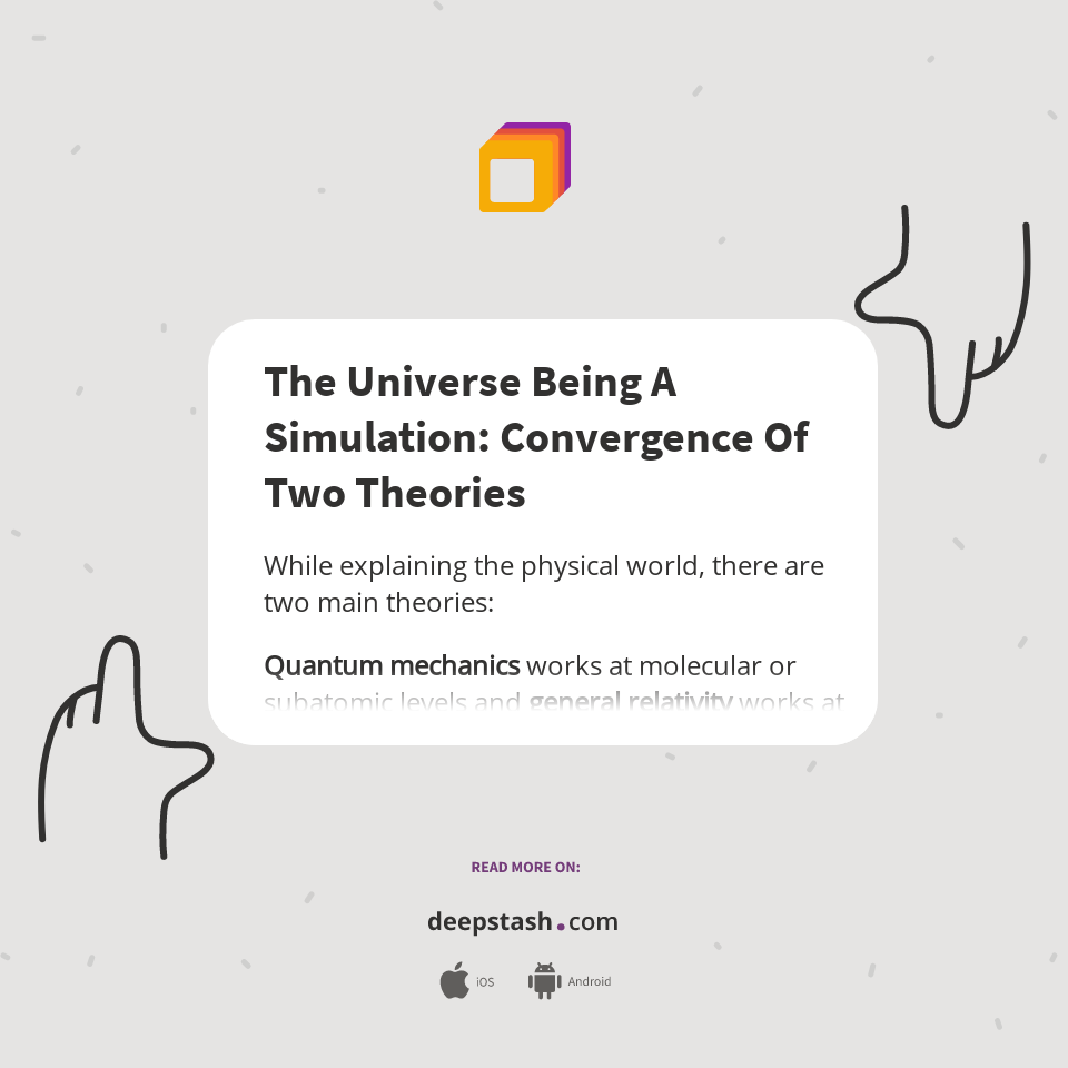 The Universe Being A Simulation: Convergence Of Two Theories - Deepstash