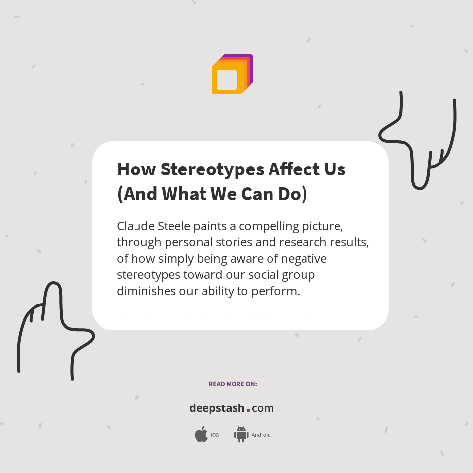 How Stereotypes Affect Us (And What We Can Do) - Deepstash