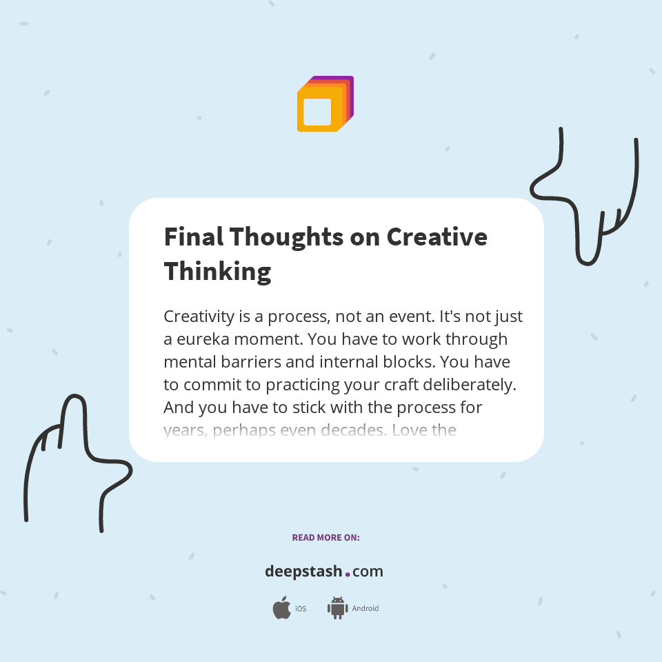 Final Thoughts on Creative Thinking - Deepstash
