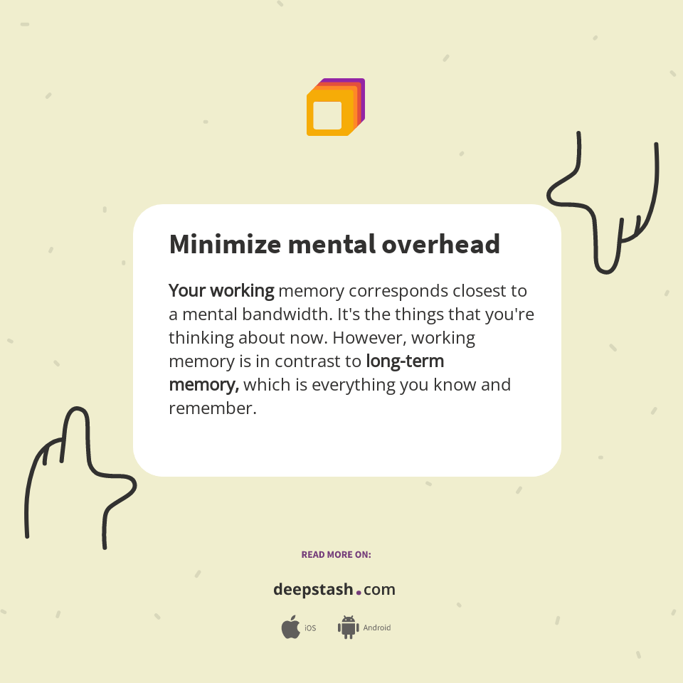 Minimize mental overhead - Deepstash