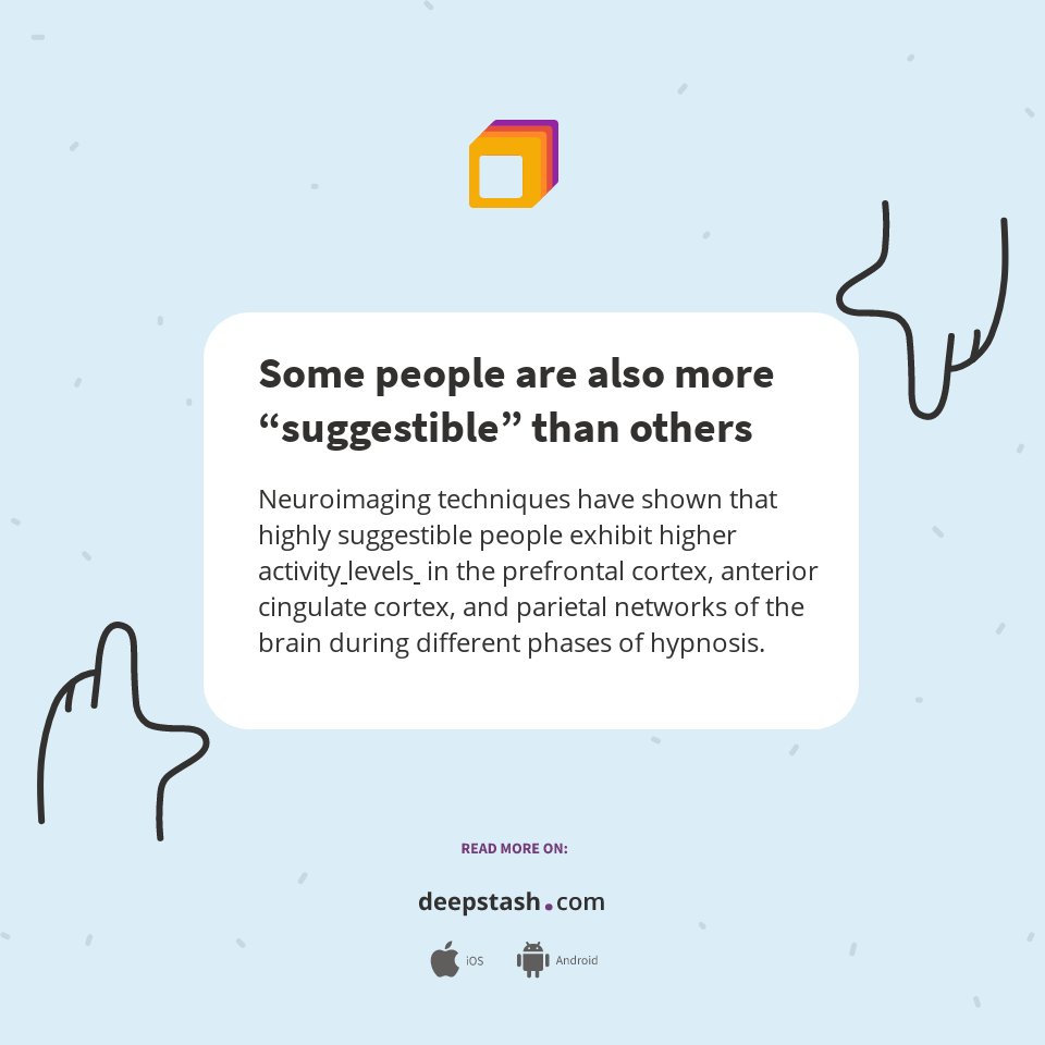 Some people are also more “suggestible” than others - Deepstash