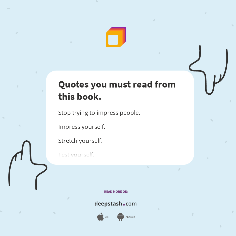 Quotes you must read from this book. - Deepstash