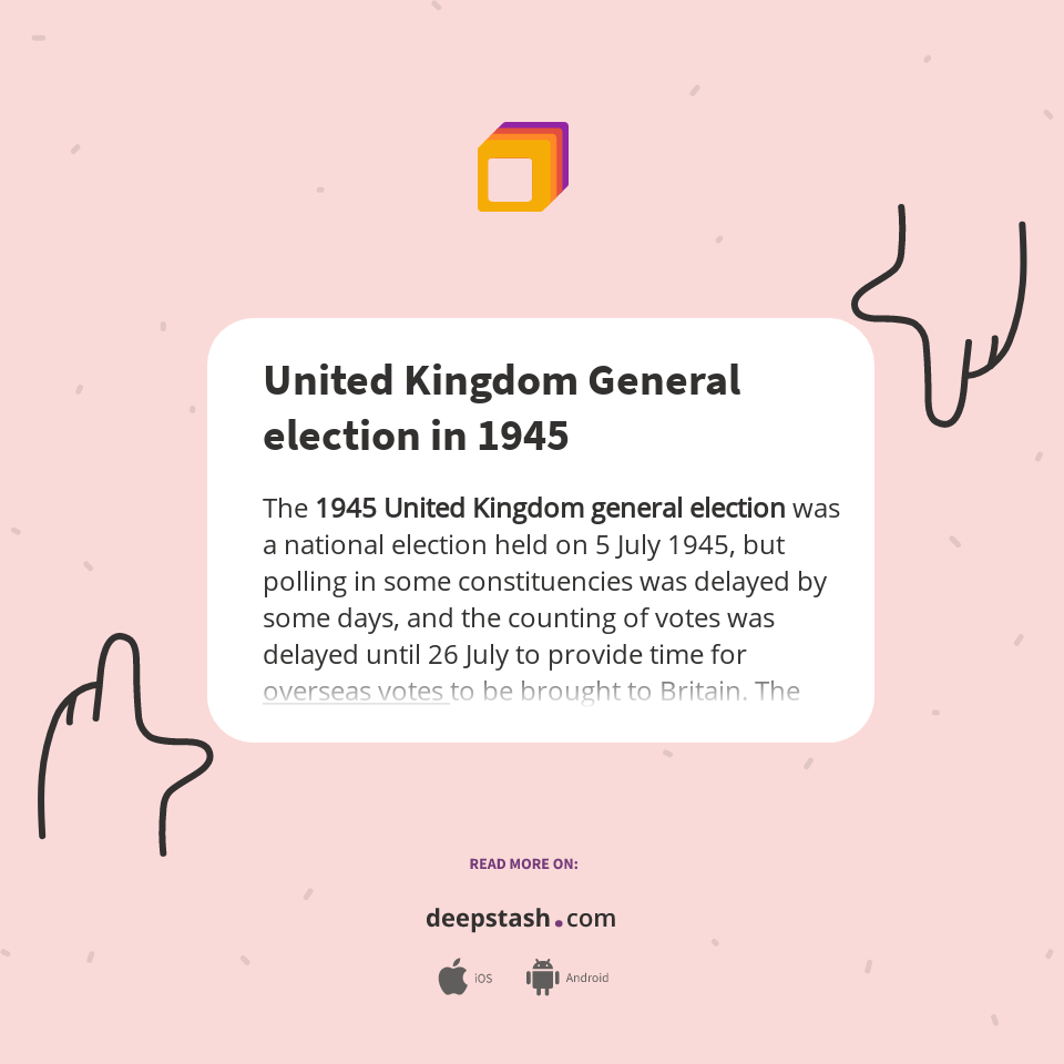 United Kingdom General election in 1945 - Deepstash