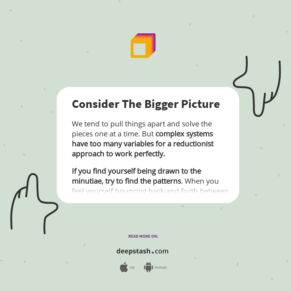 Consider The Bigger Picture - Deepstash