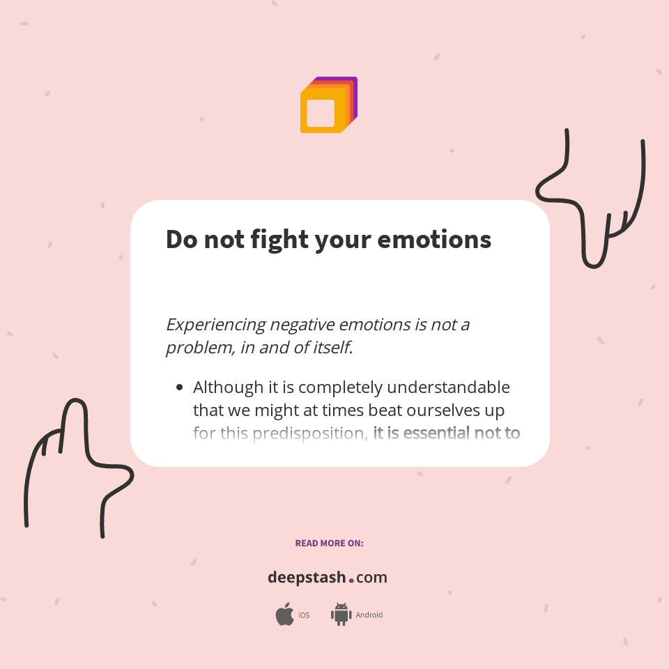 Do not fight your emotions - Deepstash