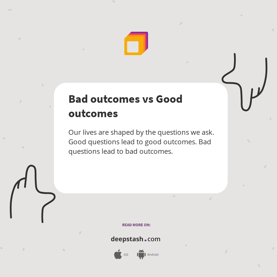 Bad outcomes vs Good outcomes - Deepstash