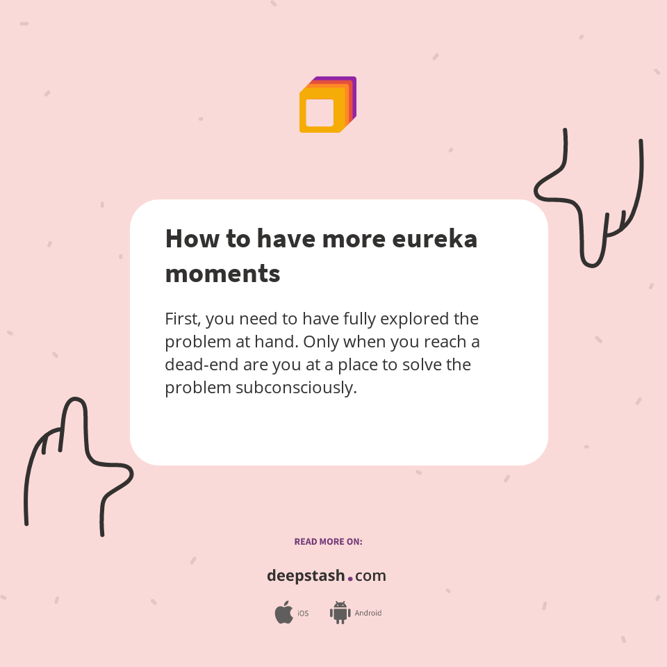 How to have more eureka moments - Deepstash