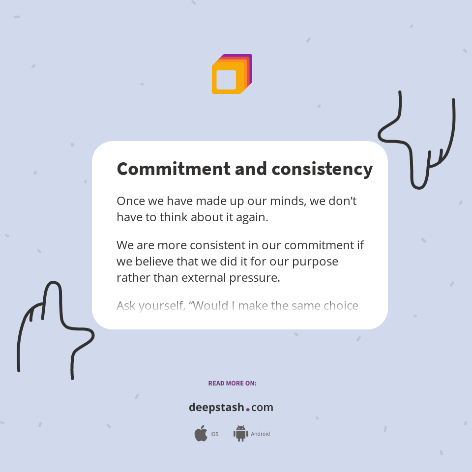 Commitment and consistency - Deepstash