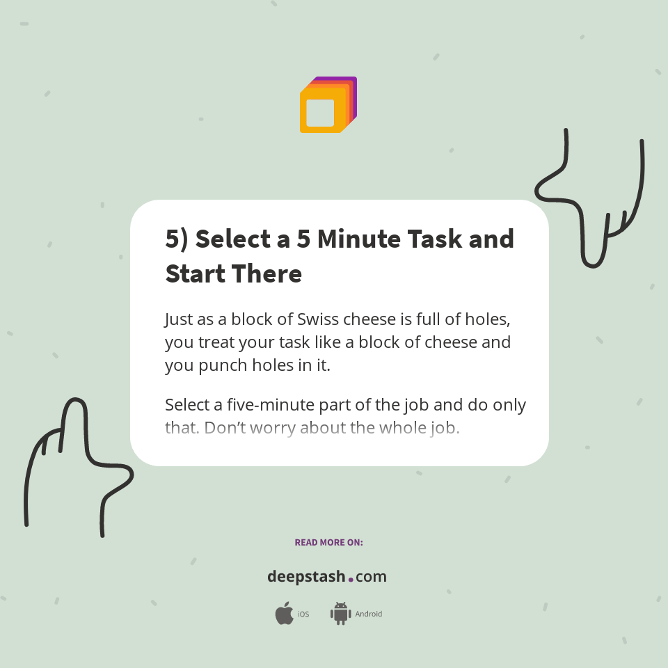 5) Select a 5 Minute Task and Start There - Deepstash