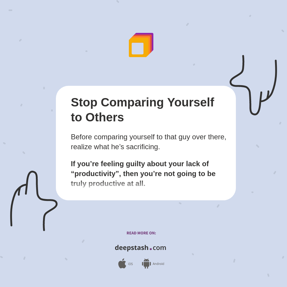 Stop Comparing Yourself to Others - Deepstash