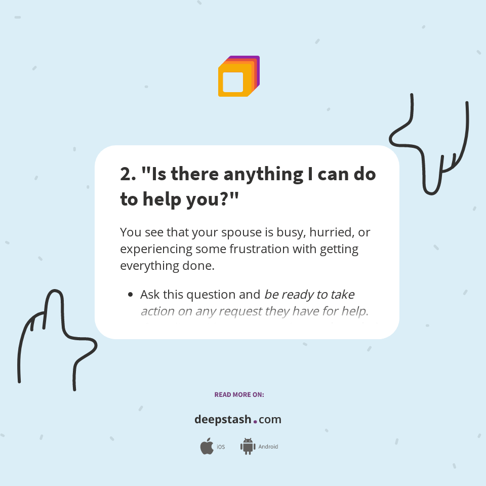 2. "Is there anything I can do to help you?" - Deepstash