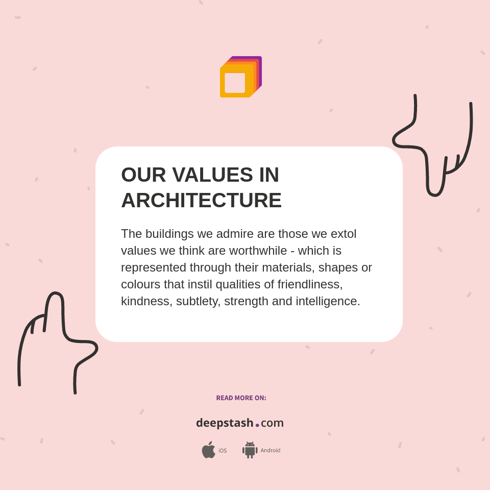 OUR VALUES IN ARCHITECTURE - Deepstash