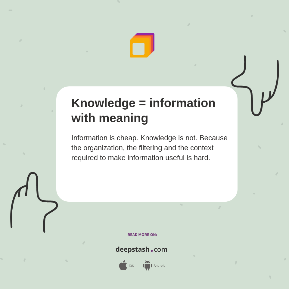 Knowledge = information with meaning - Deepstash