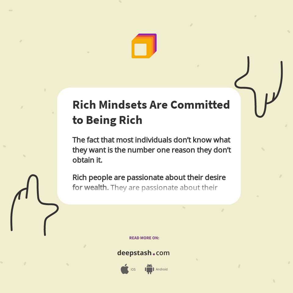 Rich Mindsets Are Committed to Being Rich - Deepstash