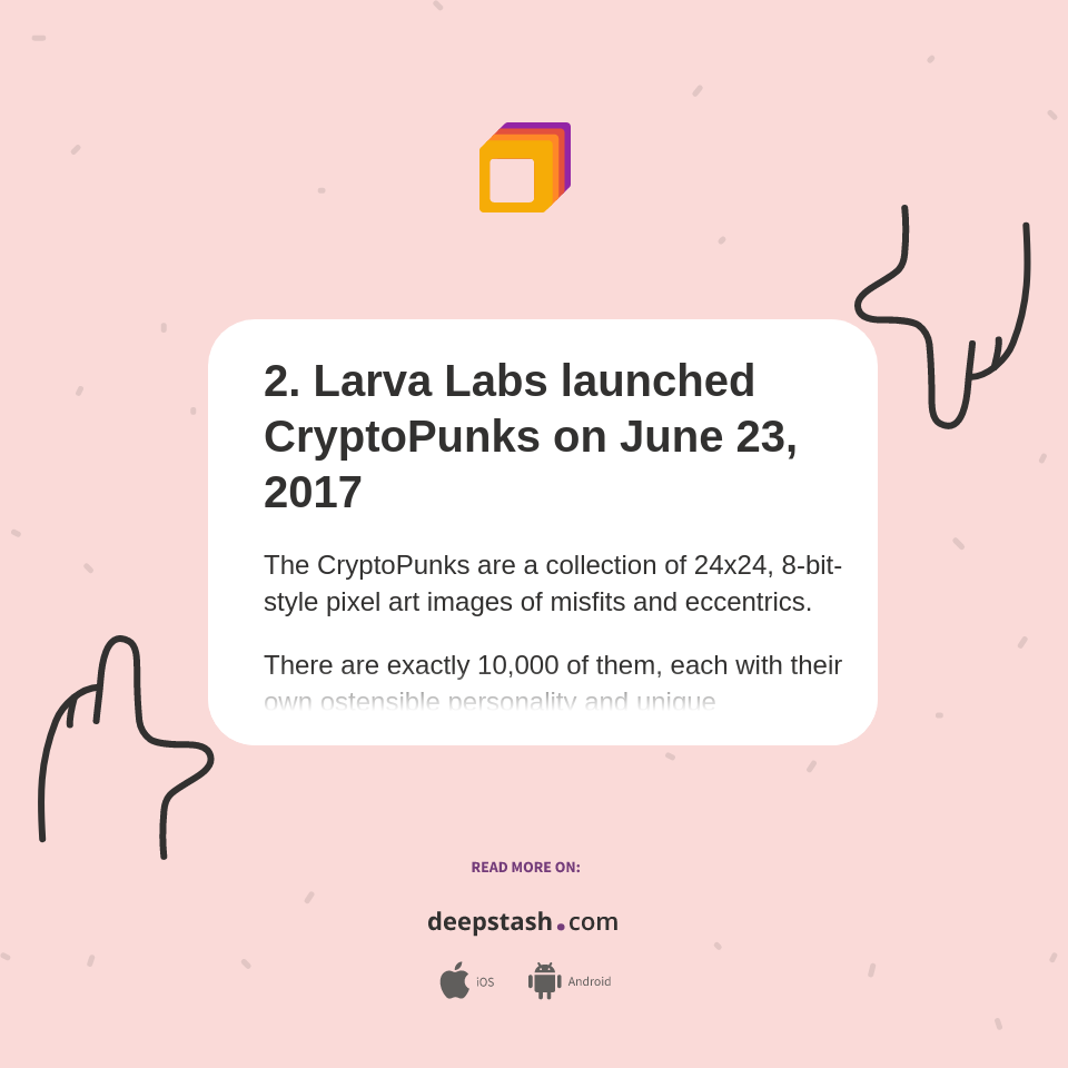 2. Larva Labs launched CryptoPunks on June 23, 2017 - Deepstash