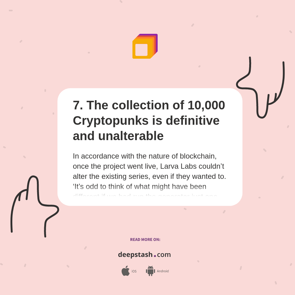 7. The collection of 10,000 Cryptopunks is definitive and unalterable - Deepstash