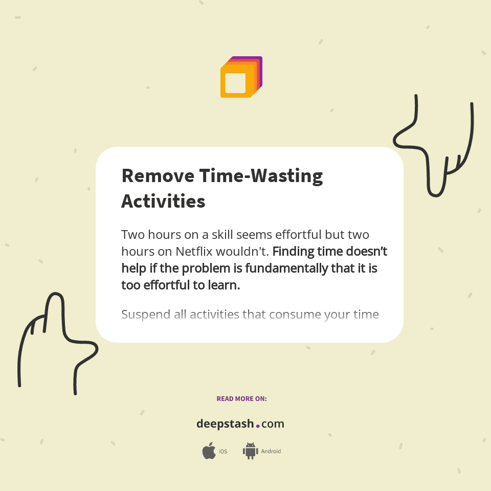 Remove Time-Wasting Activities - Deepstash