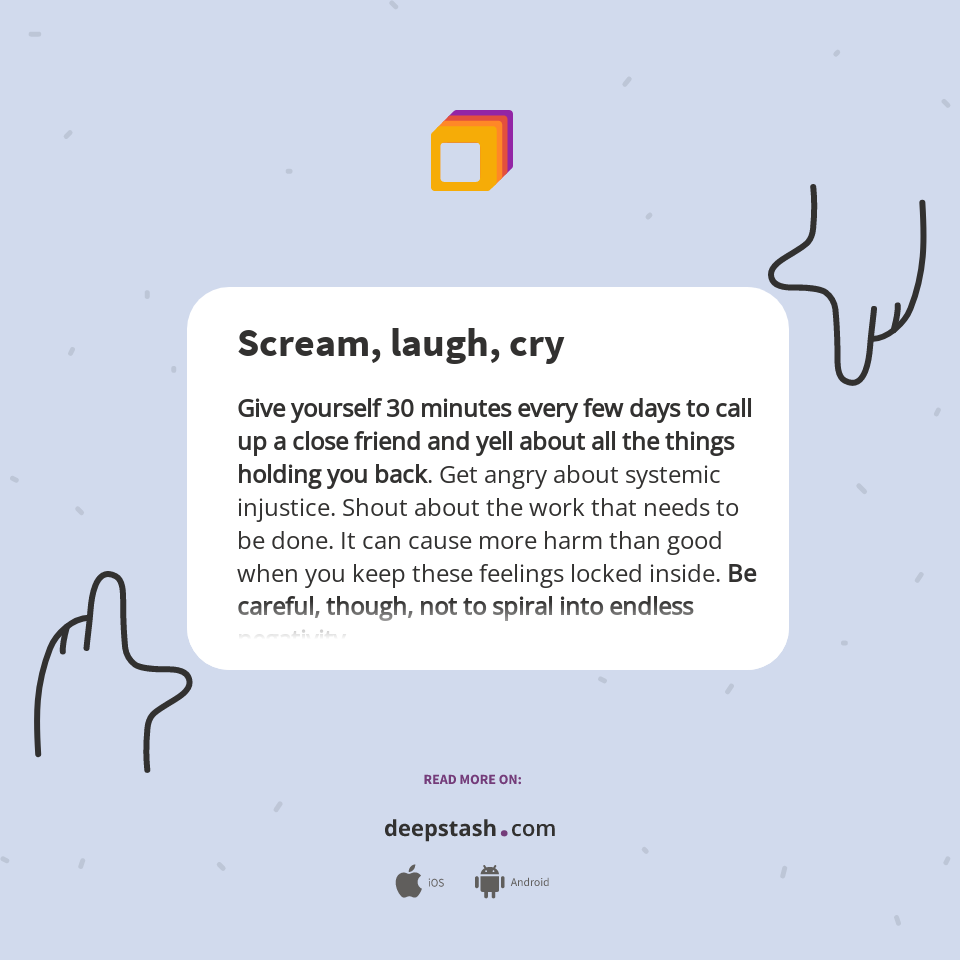 Scream, laugh, cry - Deepstash