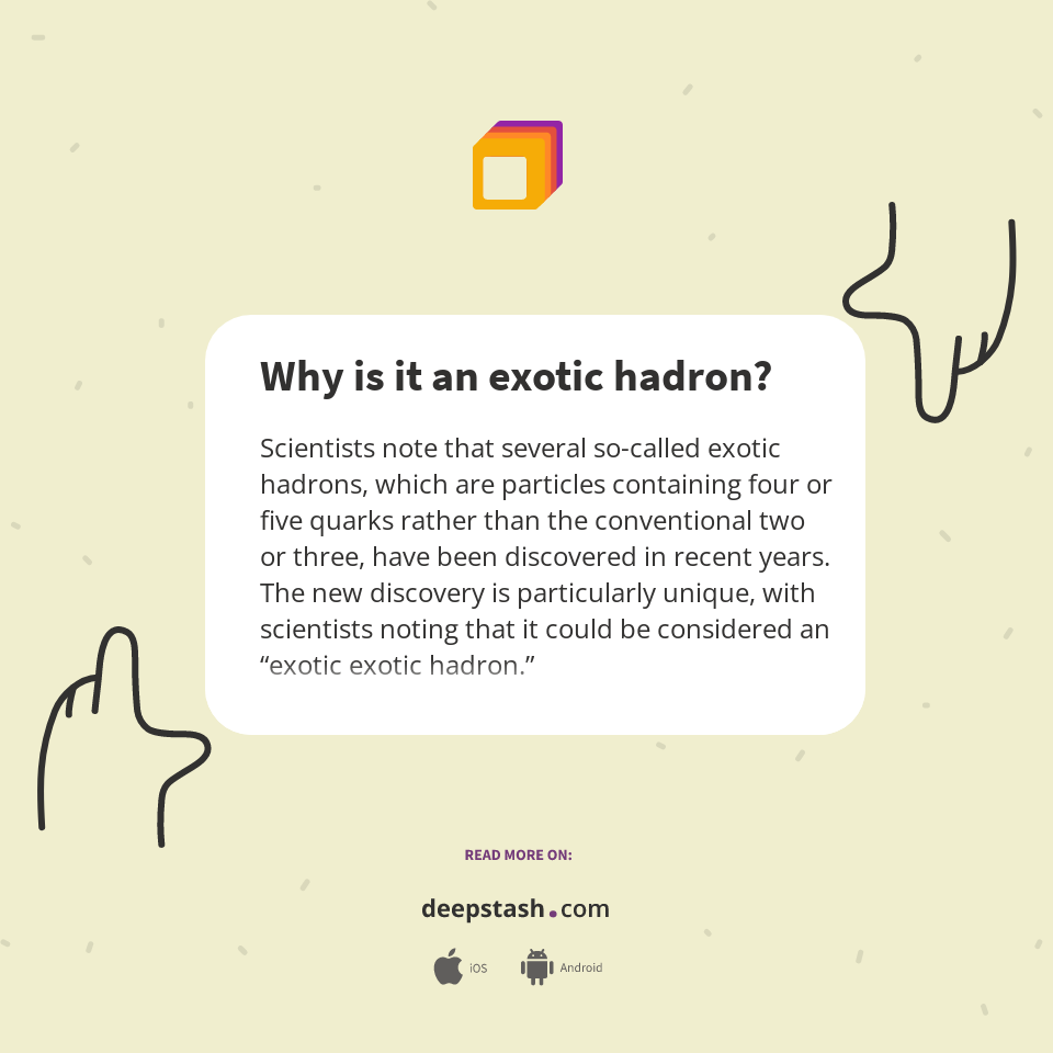 Why is it an exotic hadron? - Deepstash