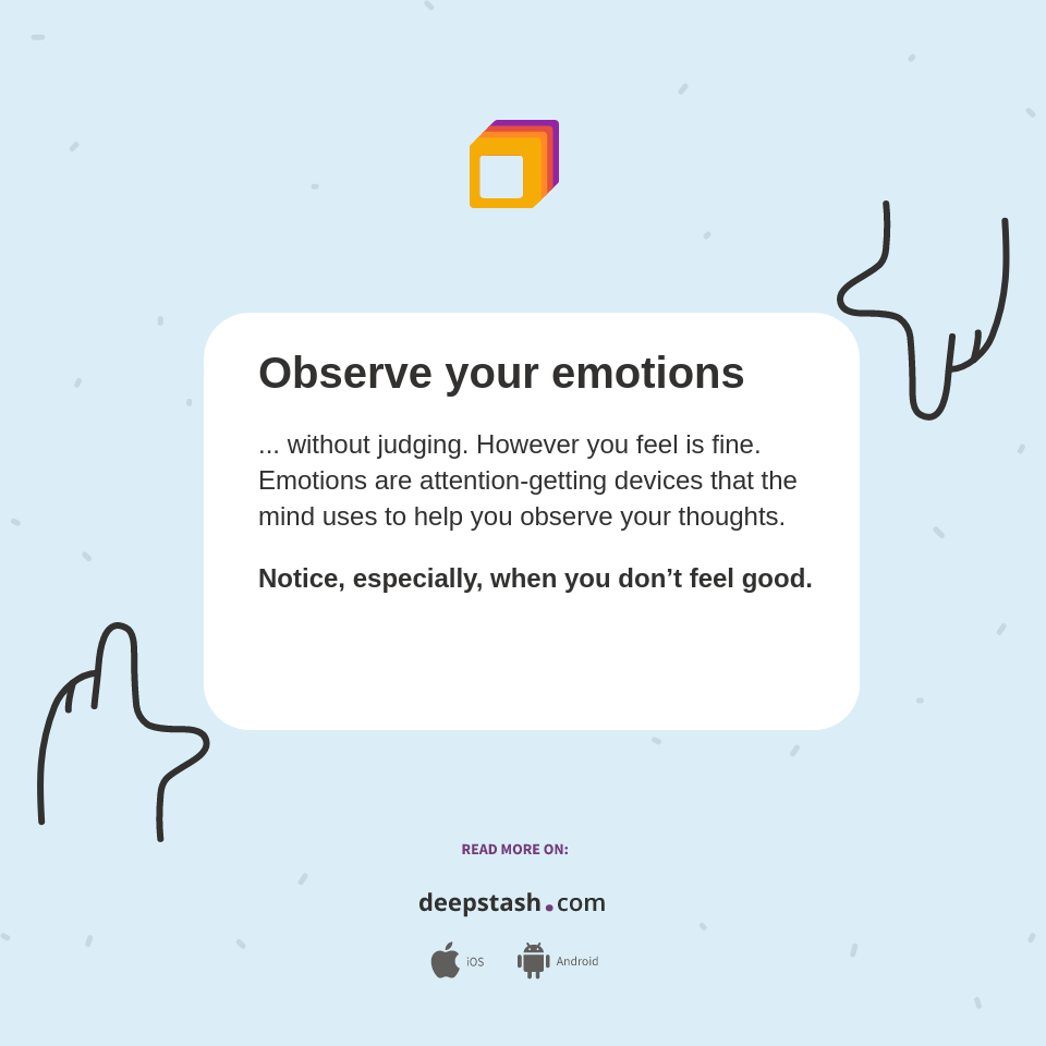 Observe your emotions - Deepstash