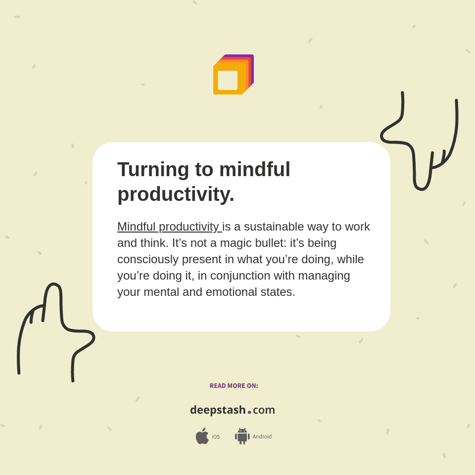 Turning to mindful productivity. - Deepstash