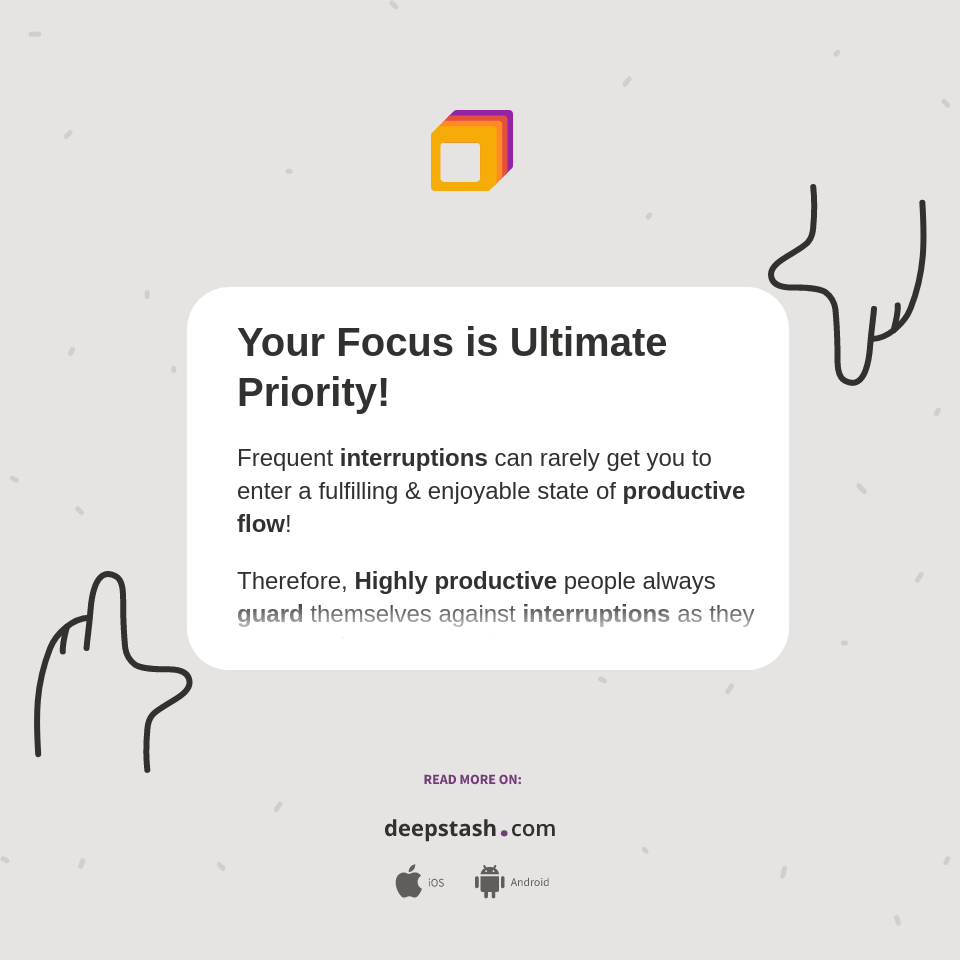 Your Focus is Ultimate Priority! - Deepstash