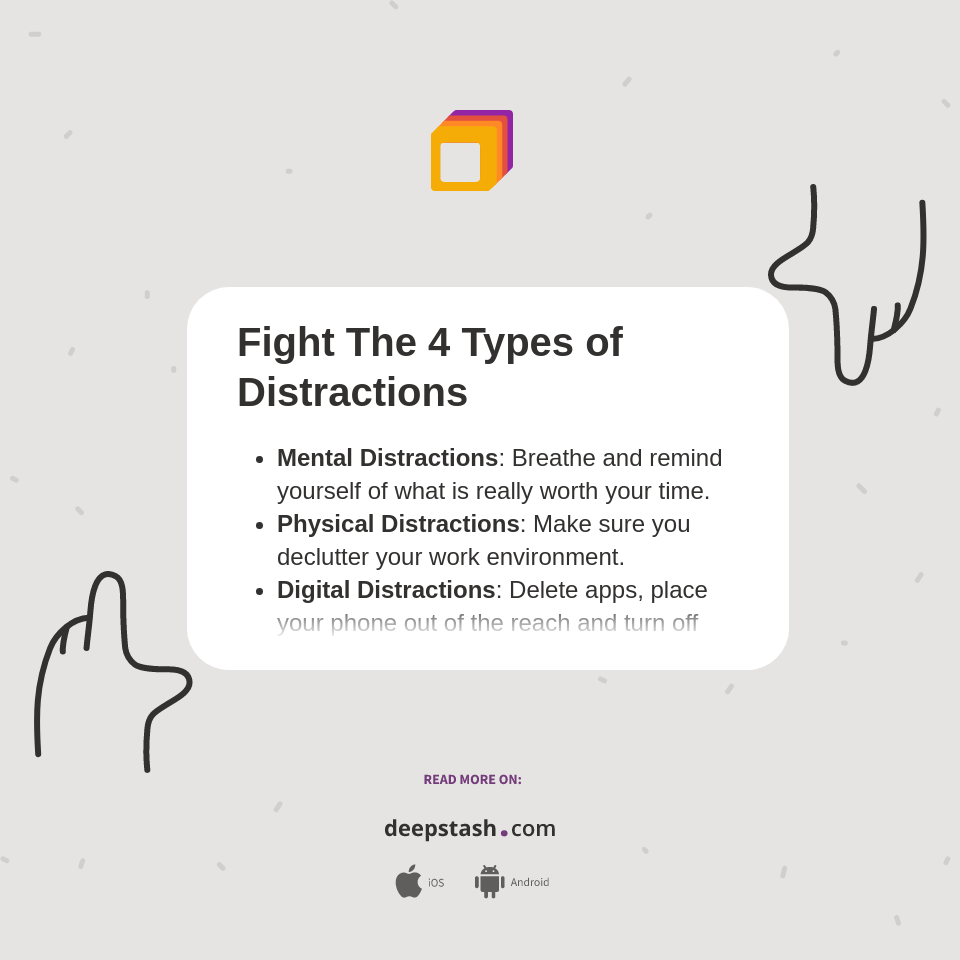 Fight The 4 Types of Distractions - Deepstash