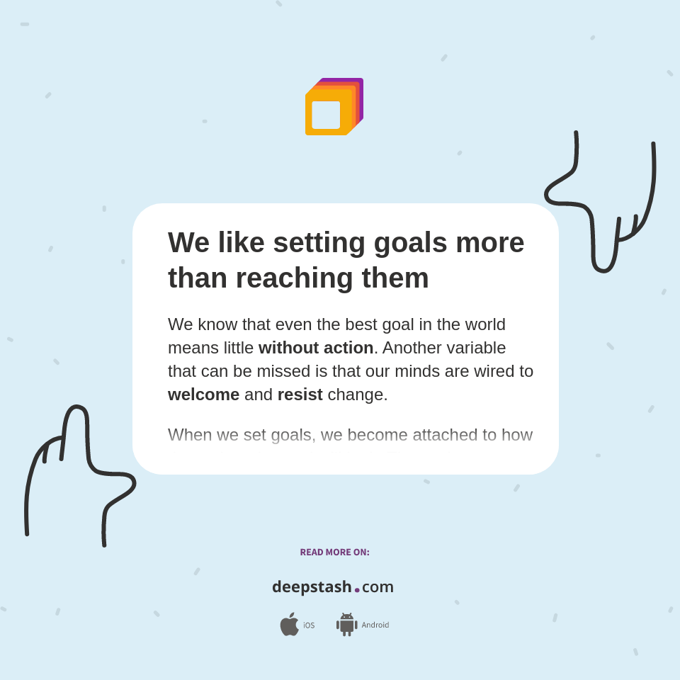 We like setting goals more than reaching them - Deepstash