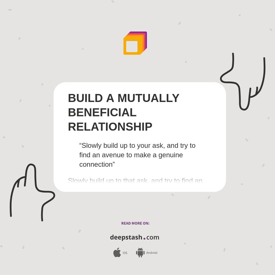 BUILD A MUTUALLY BENEFICIAL RELATIONSHIP - Deepstash