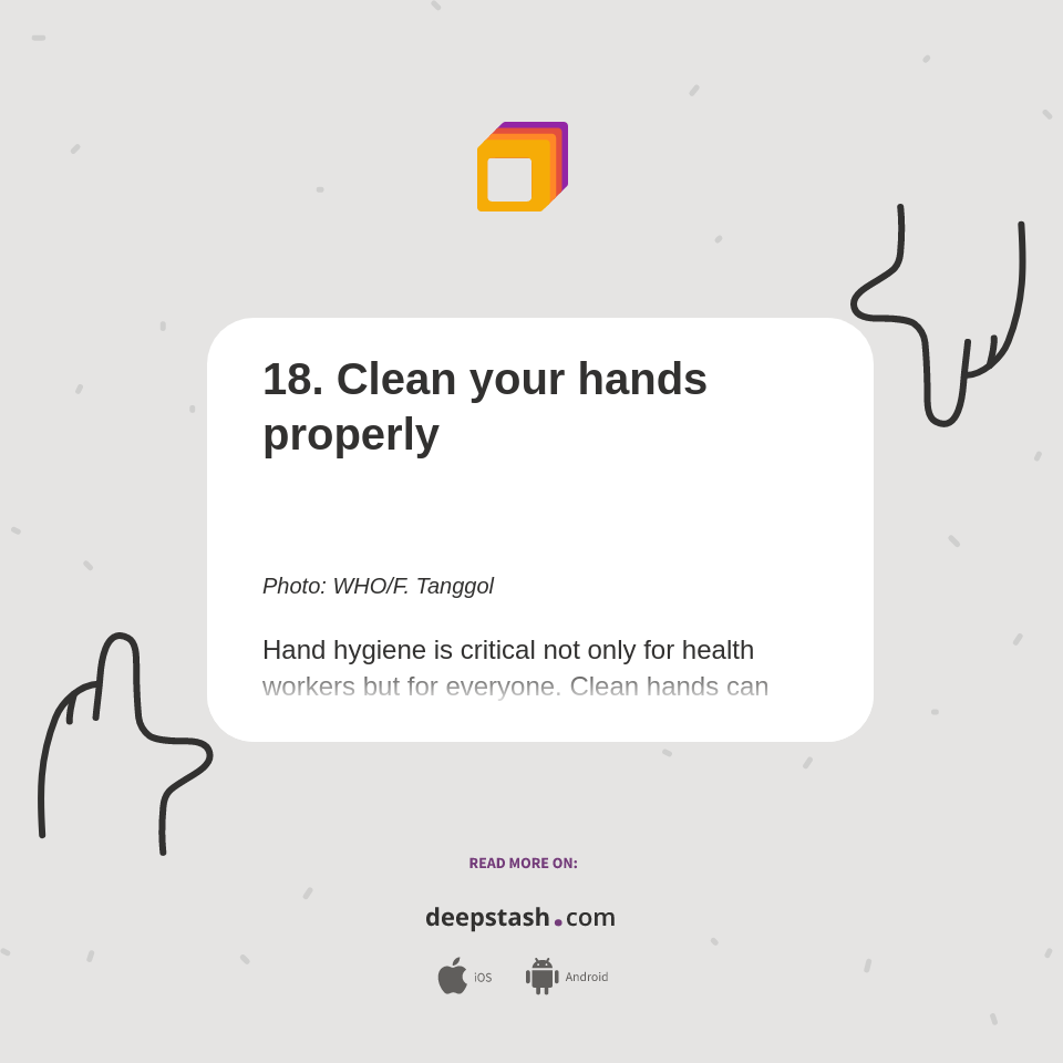 18. Clean your hands properly - Deepstash