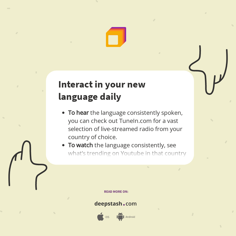 Interact in your new language daily - Deepstash