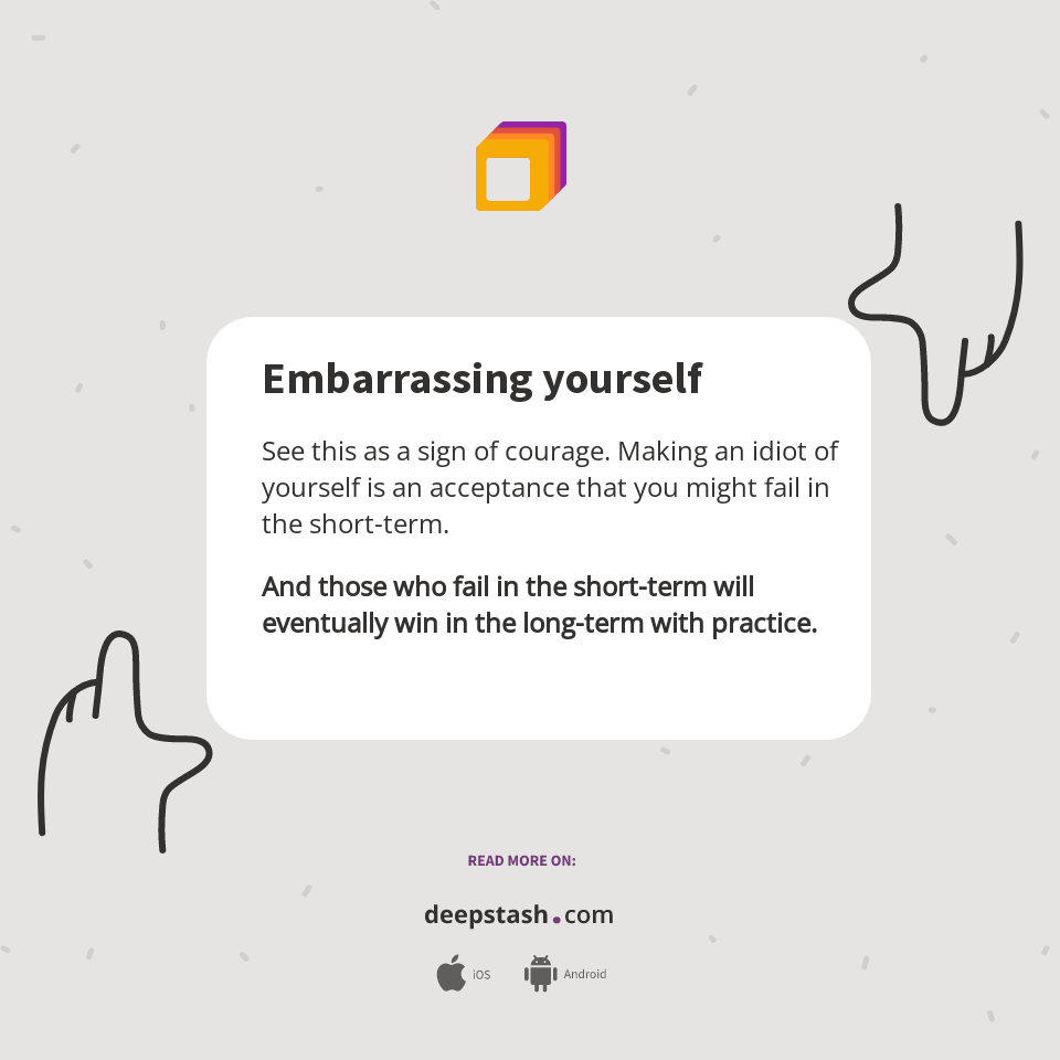 Embarrassing yourself - Deepstash