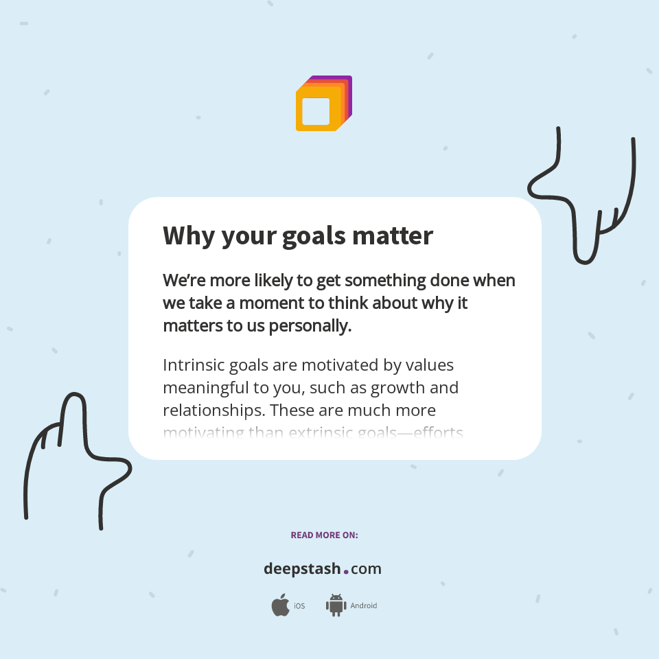 Why your goals matter - Deepstash