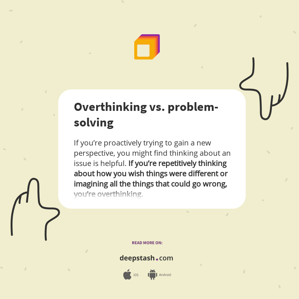 Overthinking vs. problem-solving - Deepstash