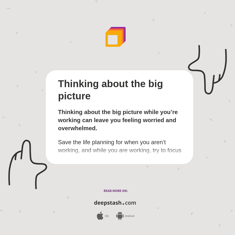 Thinking about the big picture - Deepstash
