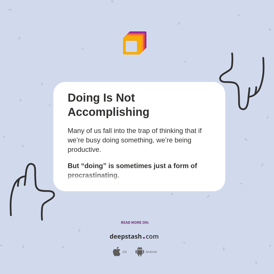 Doing Is Not Accomplishing - Deepstash