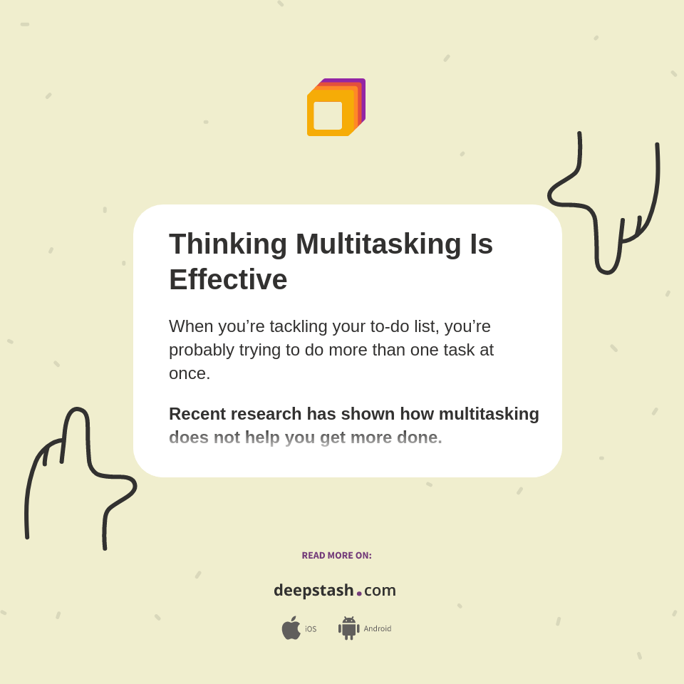 Thinking Multitasking Is Effective - Deepstash