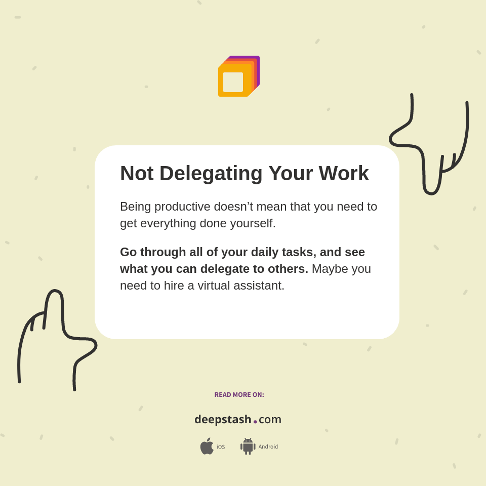 Not Delegating Your Work - Deepstash