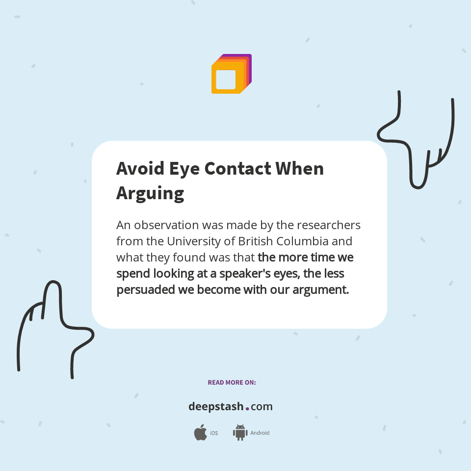 Avoid Eye Contact When Arguing - Deepstash