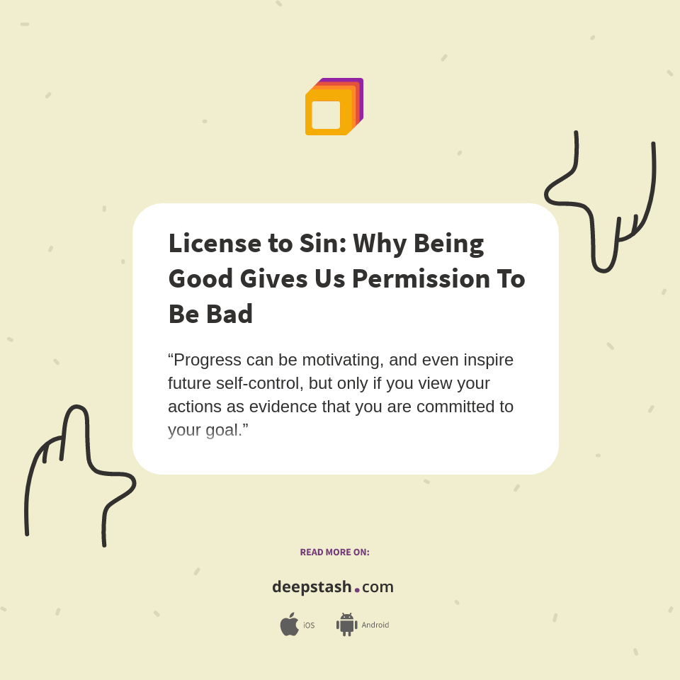 License to Sin: Why Being Good Gives Us Permission To Be Bad - Deepstash