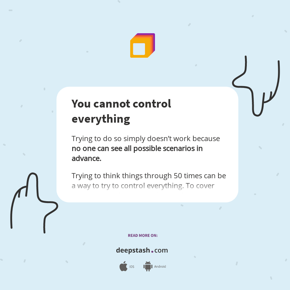 You cannot control everything - Deepstash