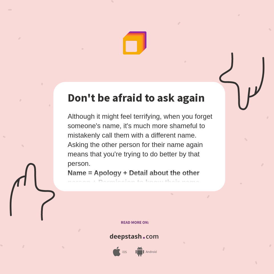 Don't be afraid to ask again - Deepstash